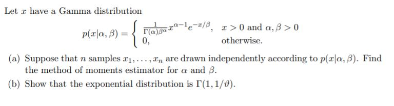 Solved Let have a Gamma distribution { x>0 and a, B >0 e a | Chegg.com