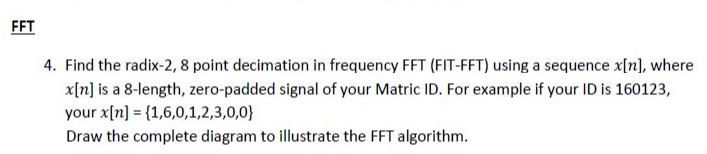 Solved FFT 4. Find the radix-2,8 point decimation in | Chegg.com