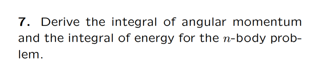 Solved 7. Derive the integral of angular momentum and the | Chegg.com