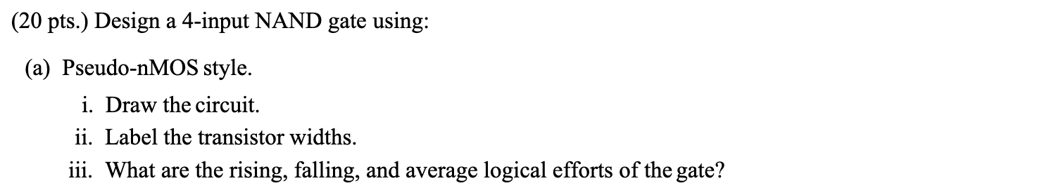 Solved (20 pts.) Design a 4-input NAND gate using: (a) | Chegg.com