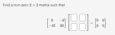 Solved Find a non-zero 2×2 matrix such that | Chegg.com
