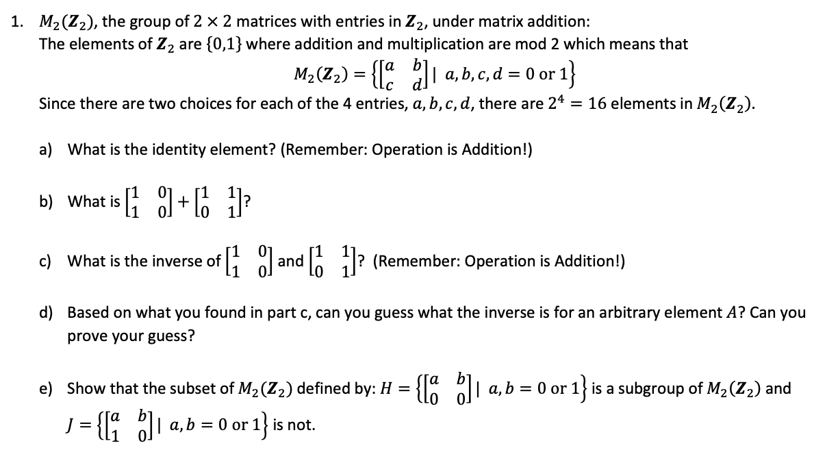Solved 1. M2(Z2), the group of 2×2 matrices with entries in | Chegg.com
