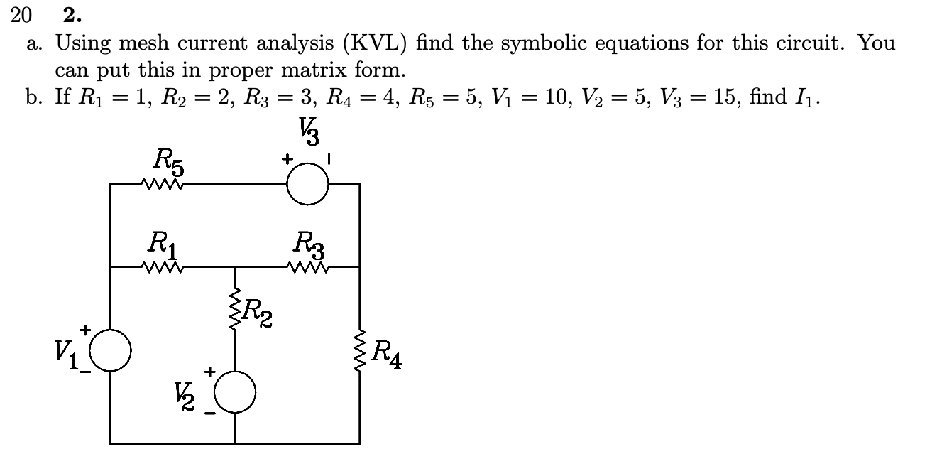 Solved 20 2. a. Using mesh current analysis (KVL) find the | Chegg.com