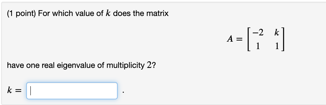 Solved For which value of 𝑘 does the matrix 𝐴=[−21𝑘1] | Chegg.com