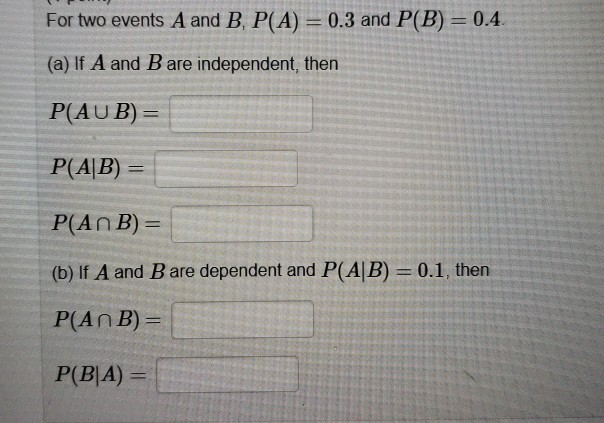 Solved For two events A and B, P(A) -0.3 and P(B) (a) If A | Chegg.com