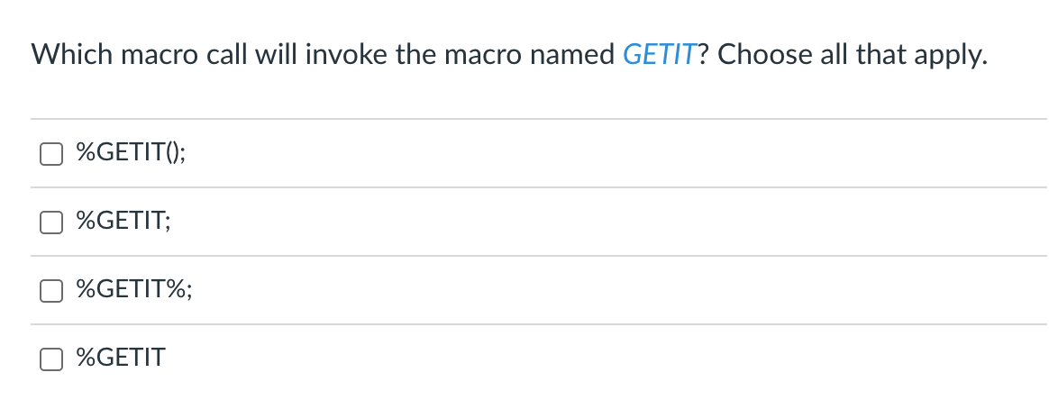 Solved Which macro call will invoke the macro named GETIT? | Chegg.com