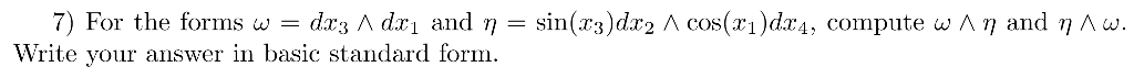 Solved 7) For the forms w-dr3 Л dri and η-sin(rs)dr2 Λ | Chegg.com