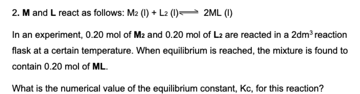 Solved 2. M and L react as follows: M2(I)+L2(I)⇌2ML(I) In an | Chegg.com