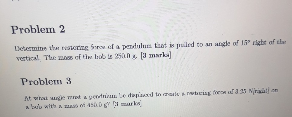 Solved Problem 2 Determine the restoring force of a pendulum | Chegg.com