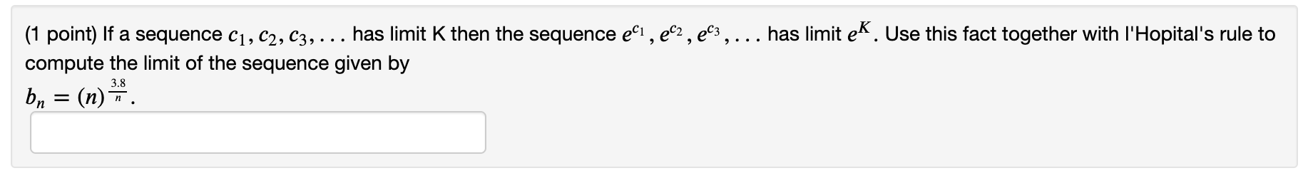 Solved (1 point) If a sequence c1,c2,c3,… has limit K then | Chegg.com