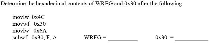 Solved Determine the hexadecimal contents of WREG and 0x30 | Chegg.com