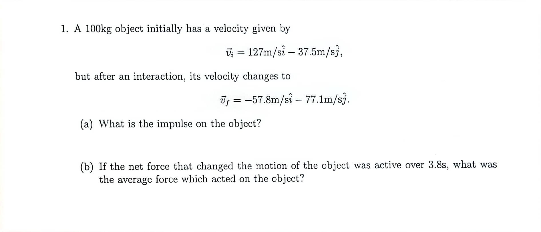 Solved 1. A 100 kg object initially has a velocity given by | Chegg.com