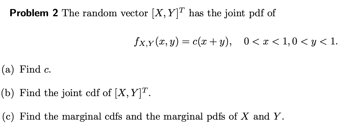 Solved Problem 2 The random vector [X,Y]T has the joint pdf | Chegg.com