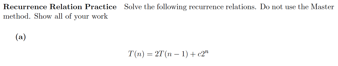 Solved Recurrence Relation Practice Solve the following | Chegg.com