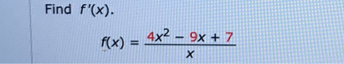 Solved Find f'(x) f(x) = 4x2-9x + 7 | Chegg.com
