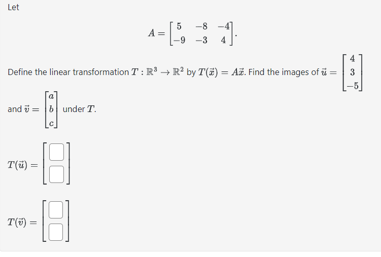 Solved Let A=[5−9−8−3−44] Define the linear transformation | Chegg.com