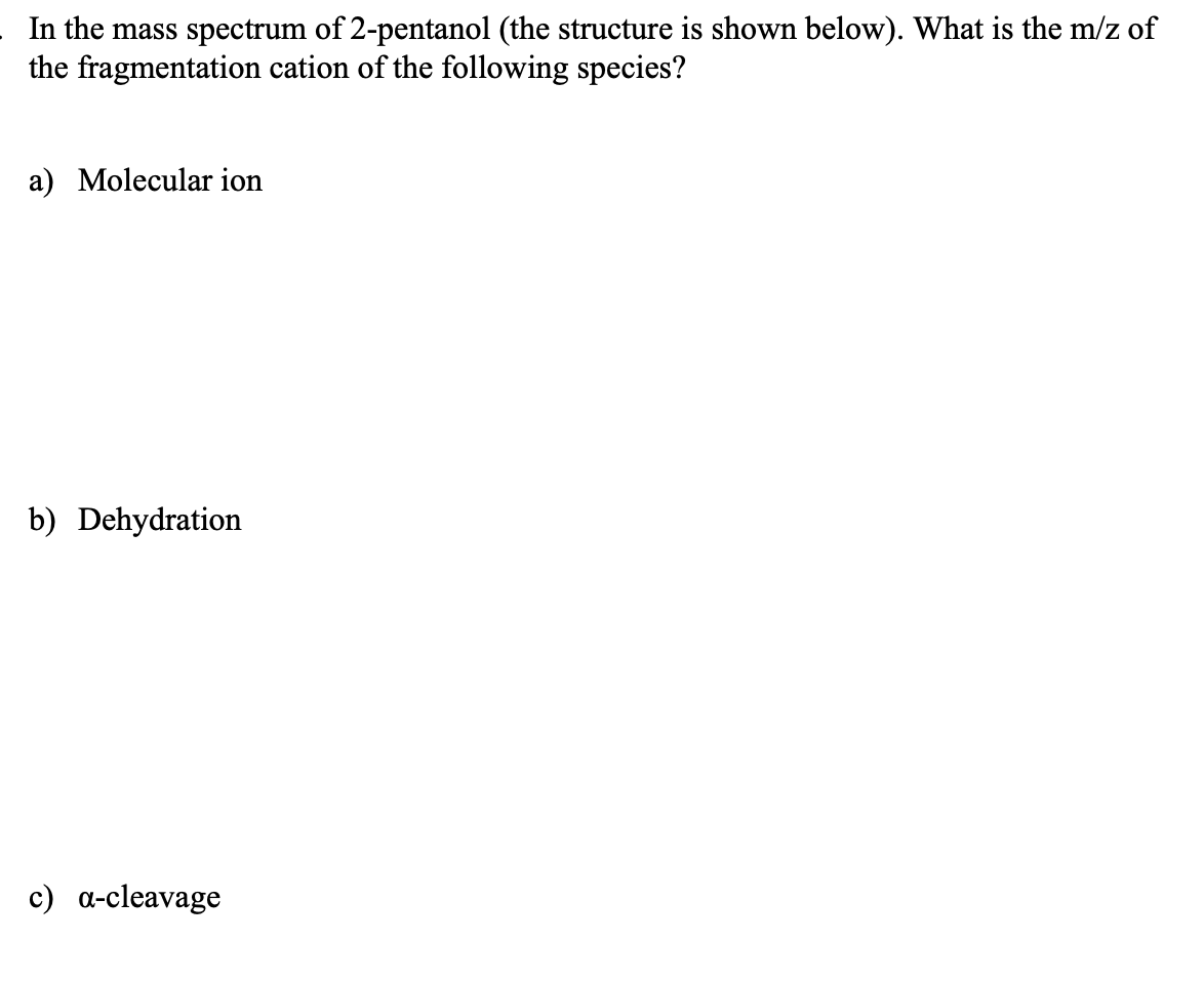 Solved In the mass spectrum of 2-pentanol (the structure is | Chegg.com