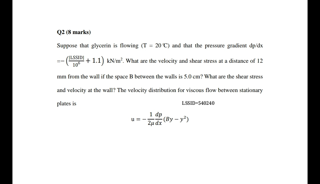 Solved Q2 (8 marks) Suppose that glycerin is flowing (T = 20 | Chegg.com