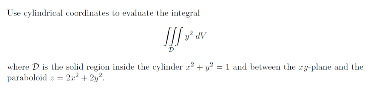 Solved Use cylindrical coordinates to evaluate the integral | Chegg.com