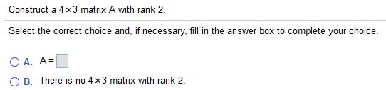 Solved Construct a 4x3 matrix A with rank 2. Select the | Chegg.com