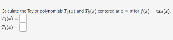 Solved Calculate the Taylor polynomials T2(x) and T3(x) | Chegg.com