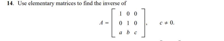 Solved 14. Use elementary matrices to find the inverse of 1 | Chegg.com