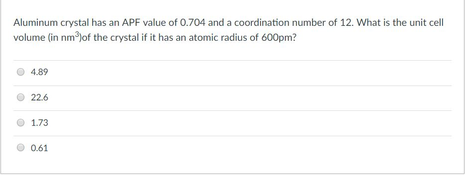 Solved Aluminum crystal has an APF value of 0.704 and a | Chegg.com