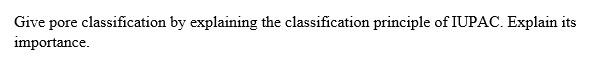 Solved Give pore classification by explaining the | Chegg.com