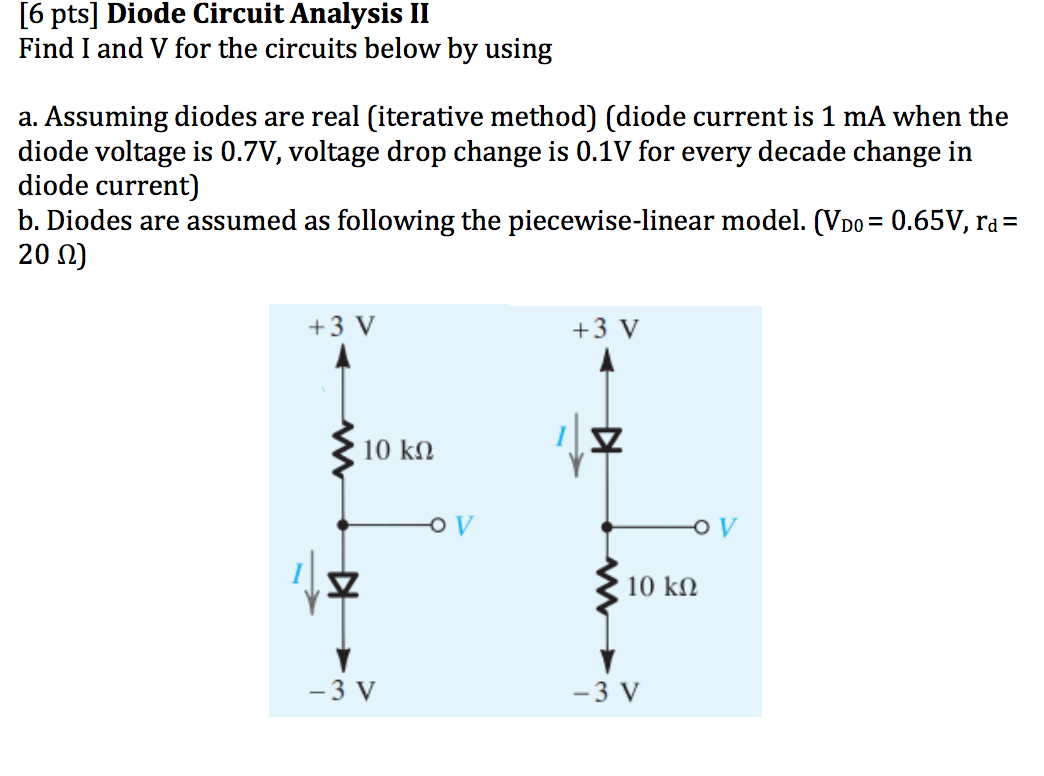 Solved [6 pts] Diode Circuit Analysis II Find I and V for | Chegg.com
