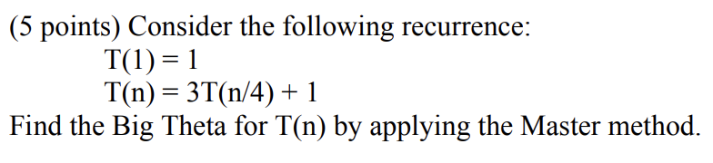 Solved (5 points) Consider the following recurrence: T(1)=1 | Chegg.com