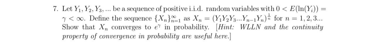 Solved 7. Let Y1,Y2,Y3,… be a sequence of positive i.i.d. | Chegg.com