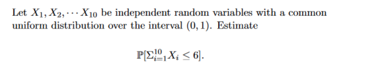Solved Let X1,X2,⋯X10 be independent random variables with a | Chegg.com