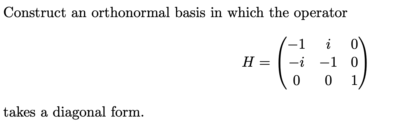Solved Construct an orthonormal basis in which the operator | Chegg.com