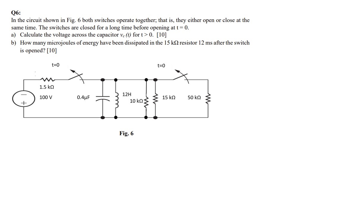 Solved Q6: In the circuit shown in Fig. 6 both switches | Chegg.com