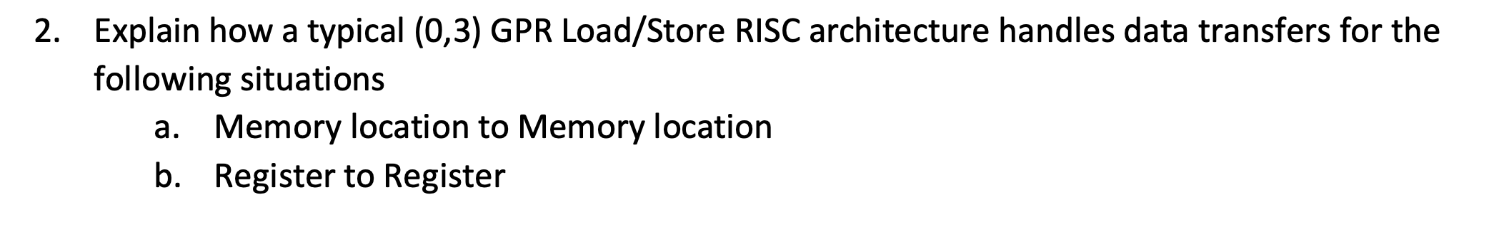 2. Explain how a typical (0,3) GPR Load/Store RISC | Chegg.com