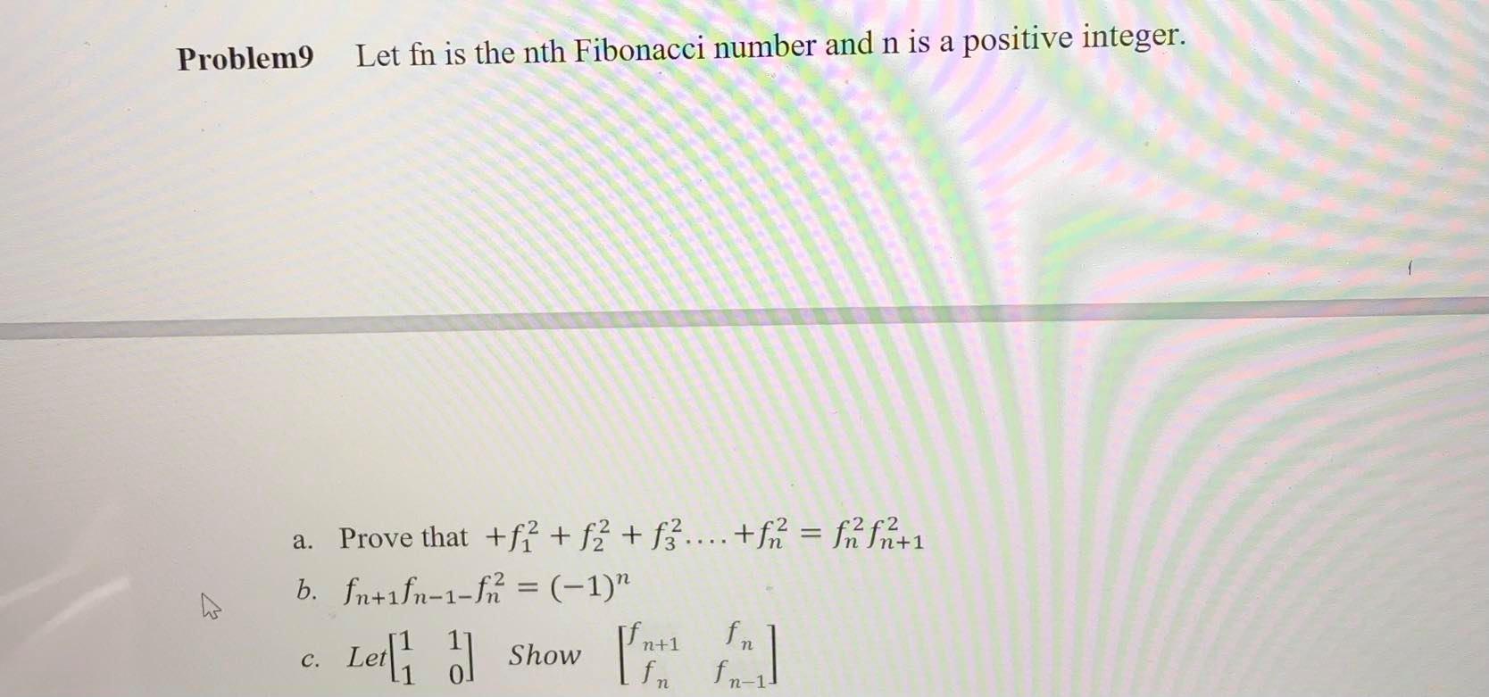 Solved Problem Let fn is the nth Fibonacci number and n is a | Chegg.com