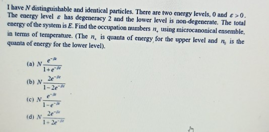 Solved I have N distinguishable and identical particles. | Chegg.com