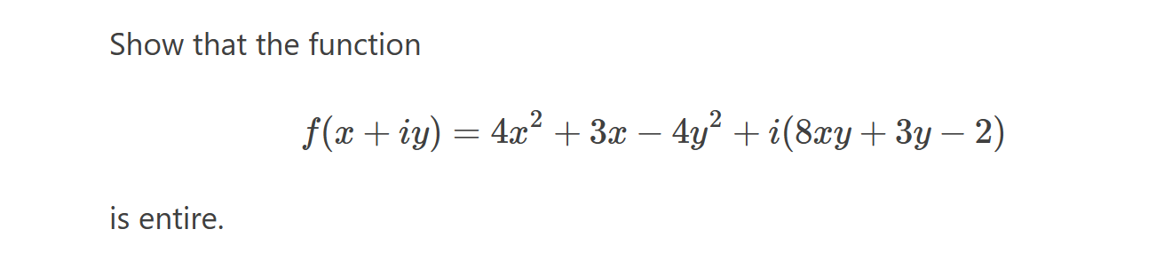 Solved Show that the function f(x+iy)=4x2+3x−4y2+i(8xy+3y−2) | Chegg.com