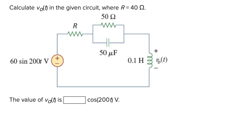 Solved Calculate vO(t) in the given circuit, where R=40Ω. | Chegg.com