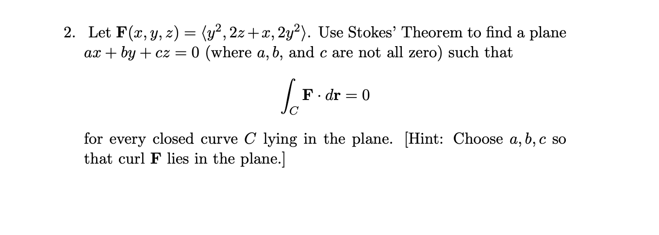 Solved 2. Let F(x,y,z)= y2,2z+x,2y2 . Use Stokes' Theorem to | Chegg.com