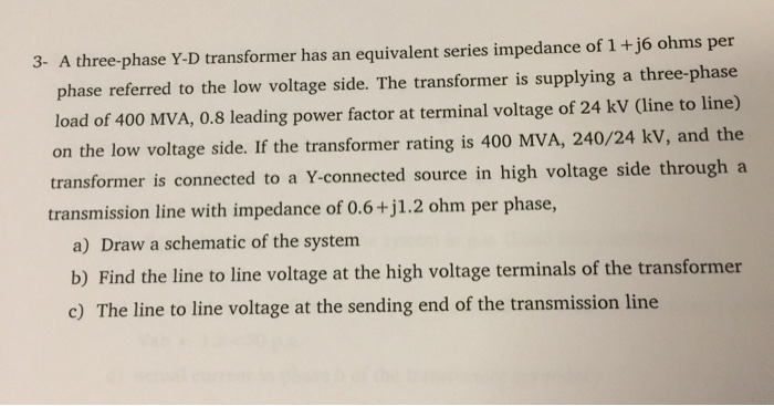 Solved 3- A three-phase Y-D transformer has an equivalent | Chegg.com