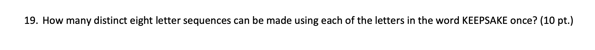 Solved 19. How many distinct eight letter sequences can be | Chegg.com