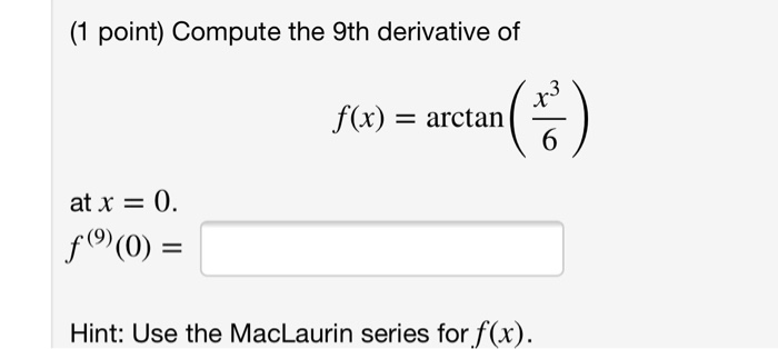 Solved (1 point) Compute the 9th derivative of (등) | Chegg.com