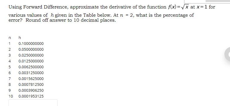 Solved Using Forward Difference, approximate the derivative | Chegg.com
