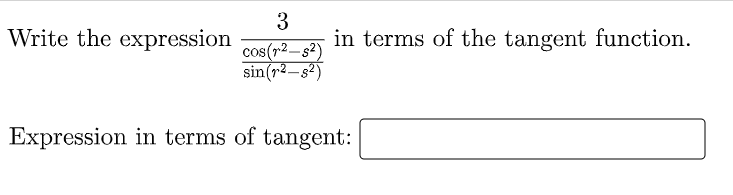 Solved Write the expression sin(r2−s2)cos(r2−s2)3 in terms | Chegg.com