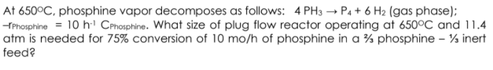 Solved At 650°C, phosphine vapor decomposes as follows: 4 | Chegg.com