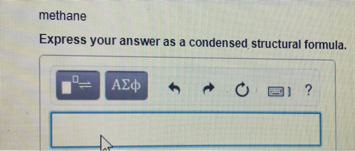 Solved methane Express your answer as a condensed structural | Chegg.com