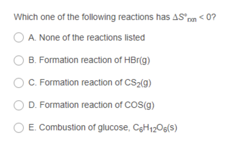 Solved Which one of the following reactions has ΔS∘rxn