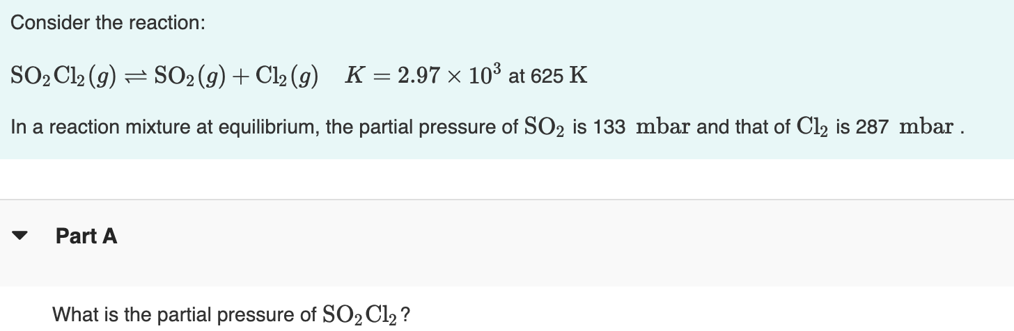 Solved Consider the reaction: SO2Cl2(g) = SO2(g) + Cl2(g) K | Chegg.com