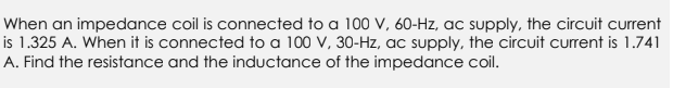 Solved a When an impedance coil is connected to a 100 V, | Chegg.com